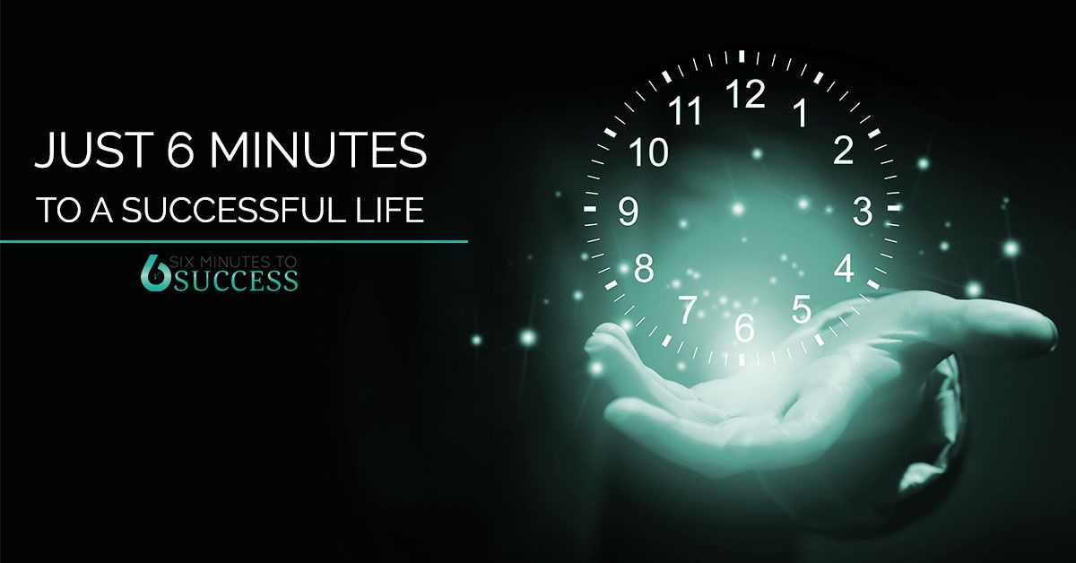 Six Minutes to Success